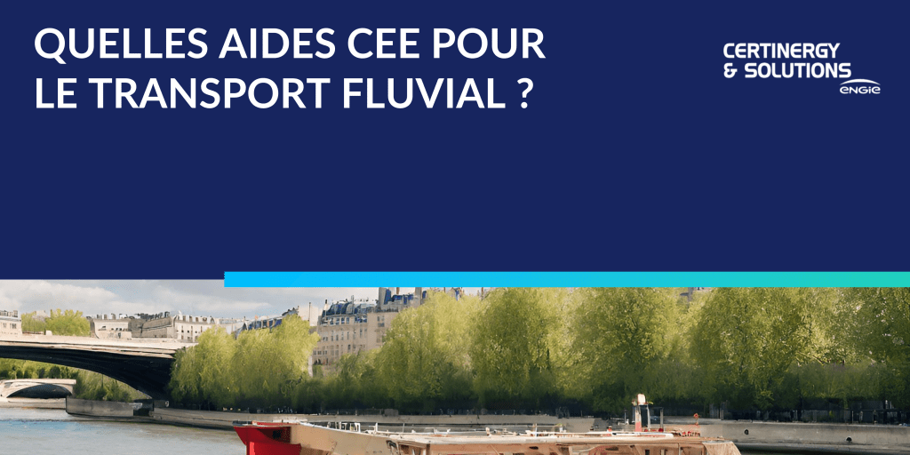 Quelles aides CEE pour le transport fluvial